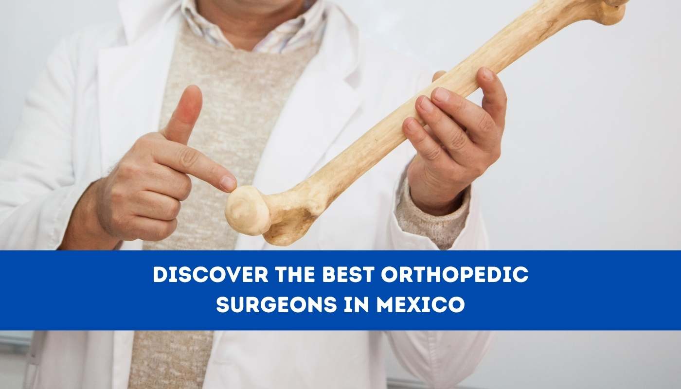 Top 5 Orthopedic Surgeons in Mexico